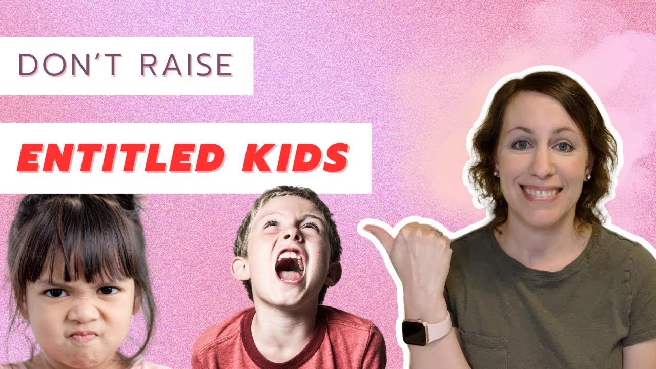 6 Ways To Avoid Raising Entitled Kids - YouTube