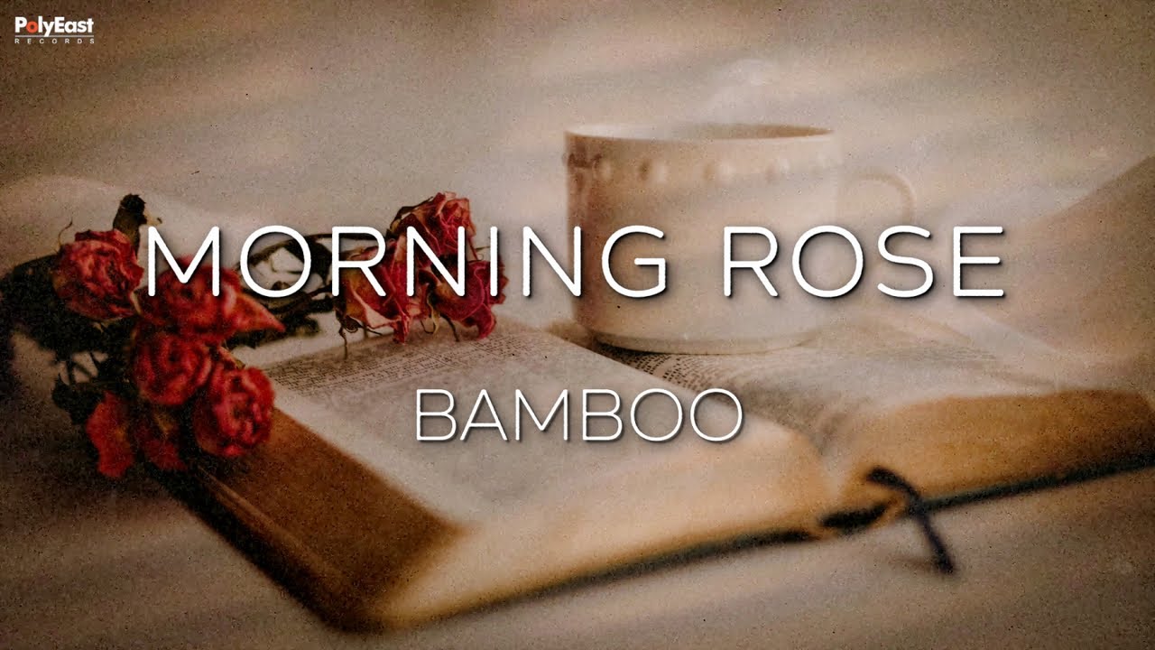 Bamboo - Morning Rose (Official Lyric Video) - YouTube