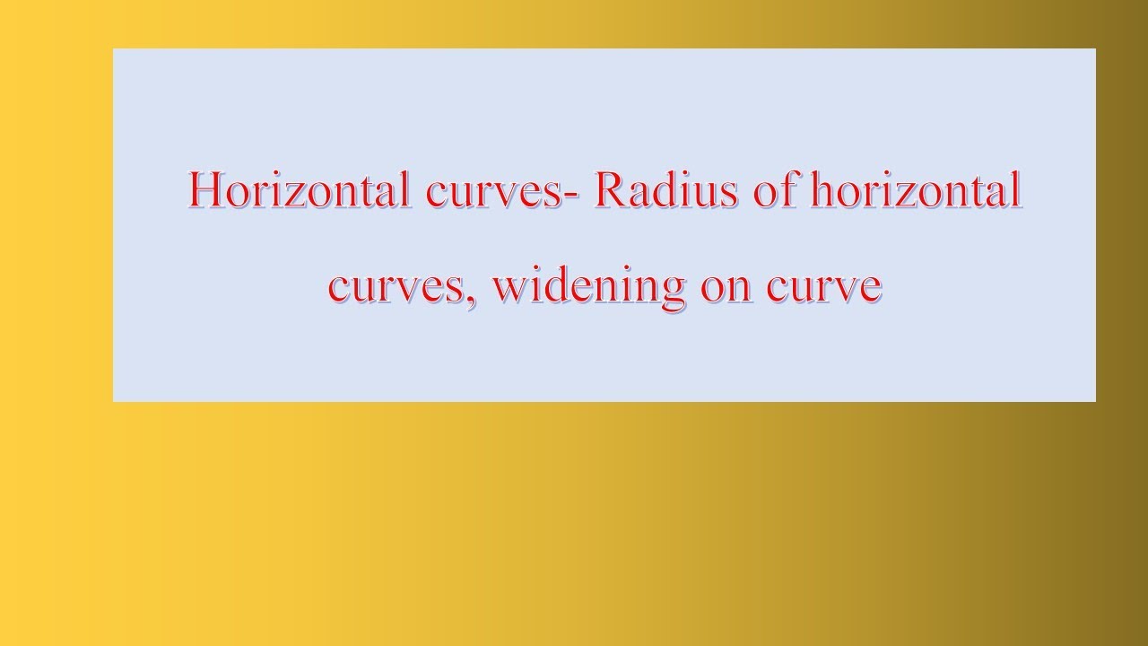 Horizontal curves- Radius of horizontal curves, widening on curves ...