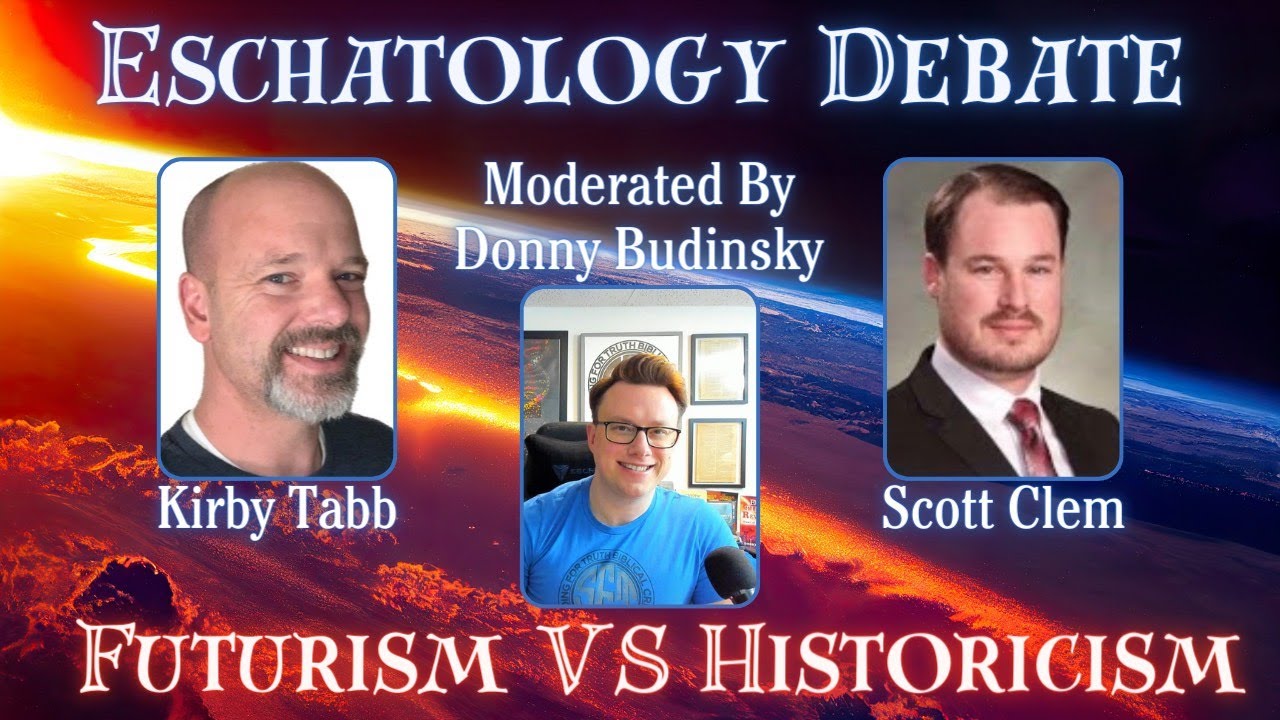 Eschatology Debate | Futurism vs. Historicism - Kirby Tabb vs. Scott ...