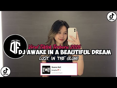DJ AWAKE IN A BEAUTIFUL DREAM 🎶 LOST IN THE GLOW FYP TIKTOK TERBARU 2026
