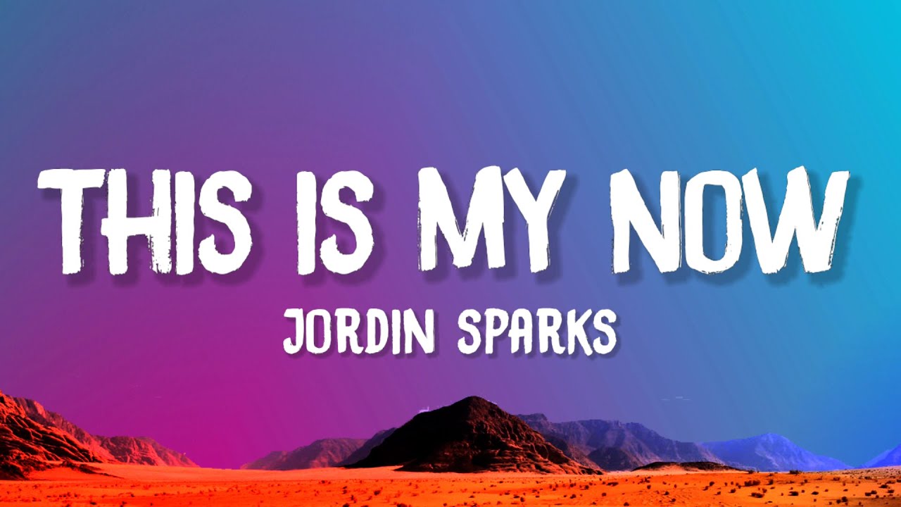 Jordin Sparks - This Is My Now (Lyrics) - YouTube