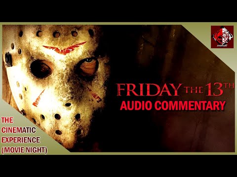 The Cinematic Experience - Friday The 13th Remake: The Theatrical Cut (Movie Commentary)