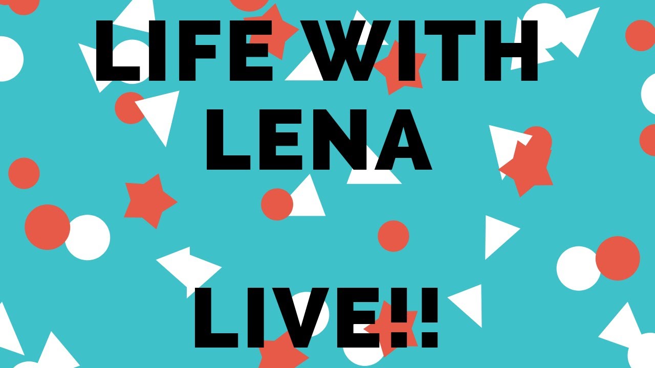 Life with Lena - LIVE! - YouTube