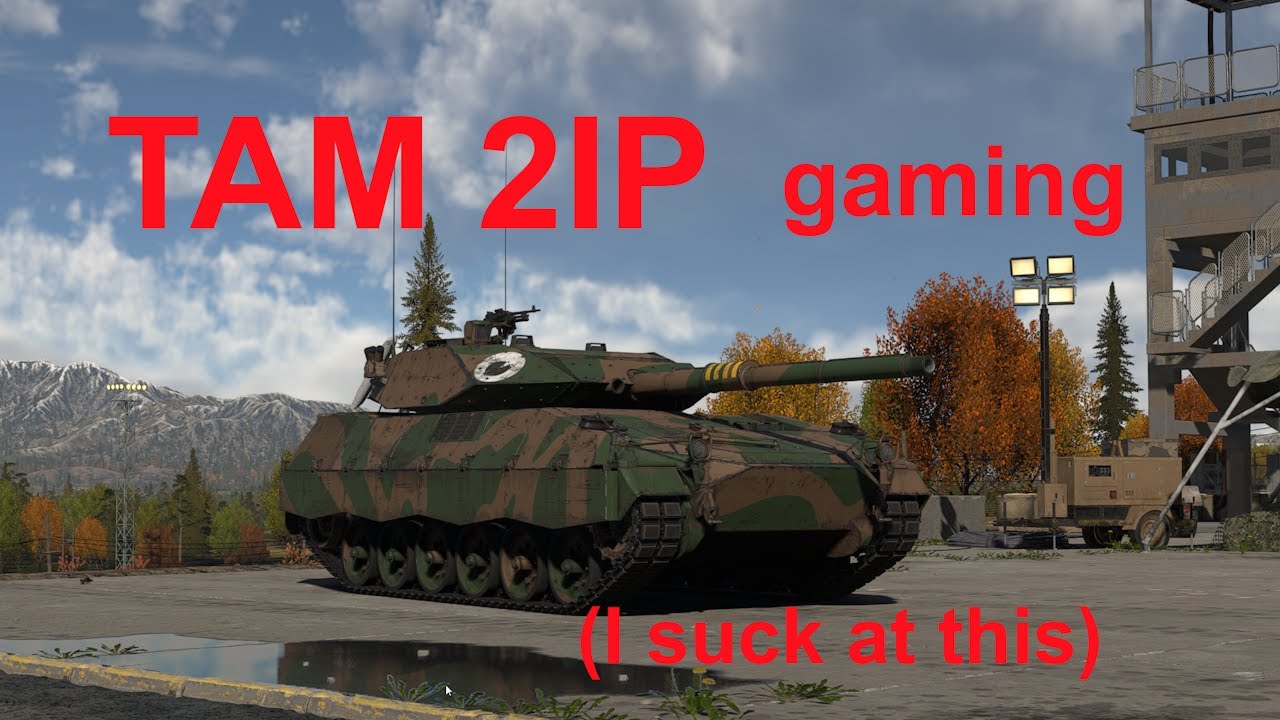 Horrible TAM 2IP gaming - War Thunder - YouTube