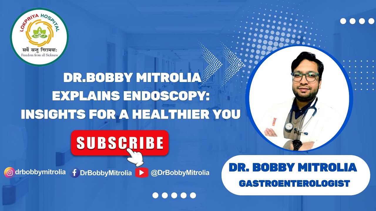 Dr. Bobby Explains Endoscopy: A Comprehensive Guide for Better Health ...