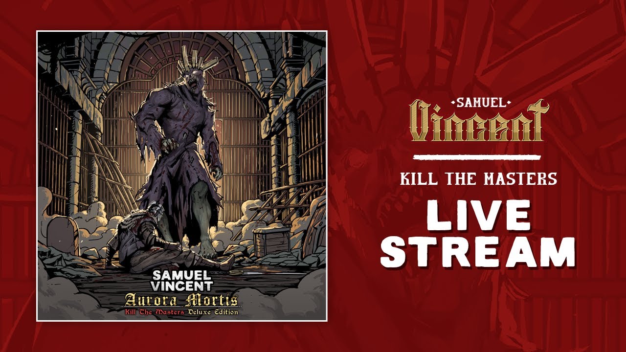 Samuel Vincent - AURORA MORTIS: Kill The Masters Livestream - YouTube