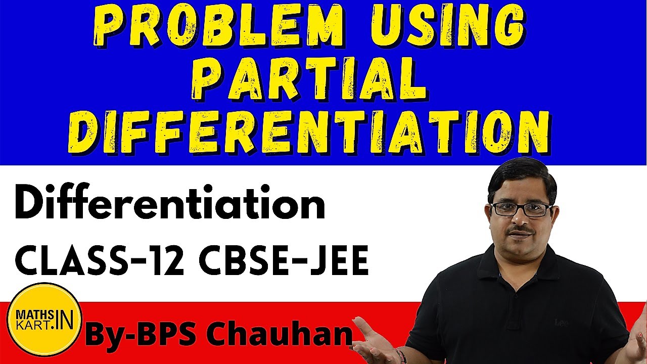 Problems Using Partial Differentiation | Differentiation Class-12 CBSE-JEE Maths - YouTube