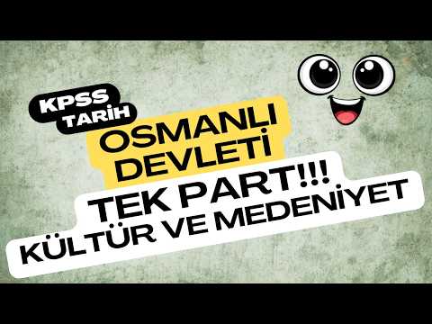 TEK PART !!! KÜLTÜR VE MEDENİYET (OSMANLI DEVLETİ) KPSS 2026 TARİH