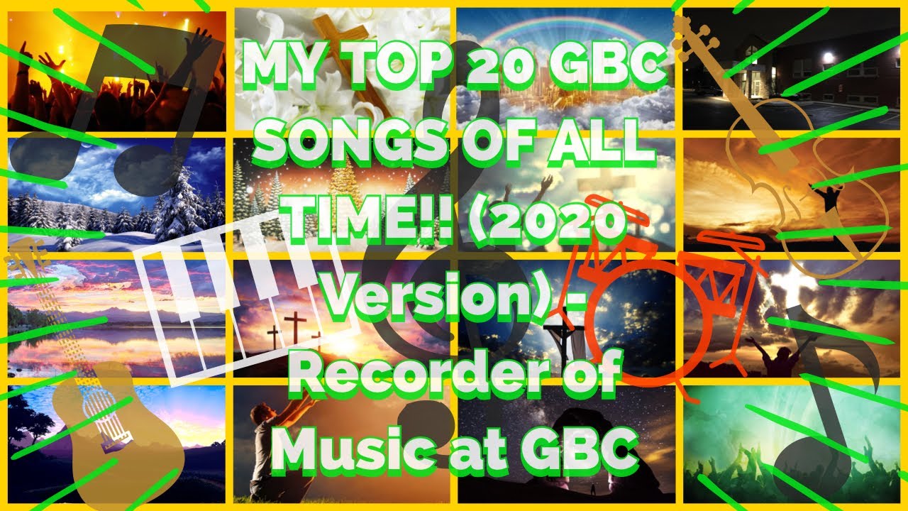 MY TOP 20 GBC SONGS OF ALL TIME!! (2020 Version) - Recorder of Music at ...