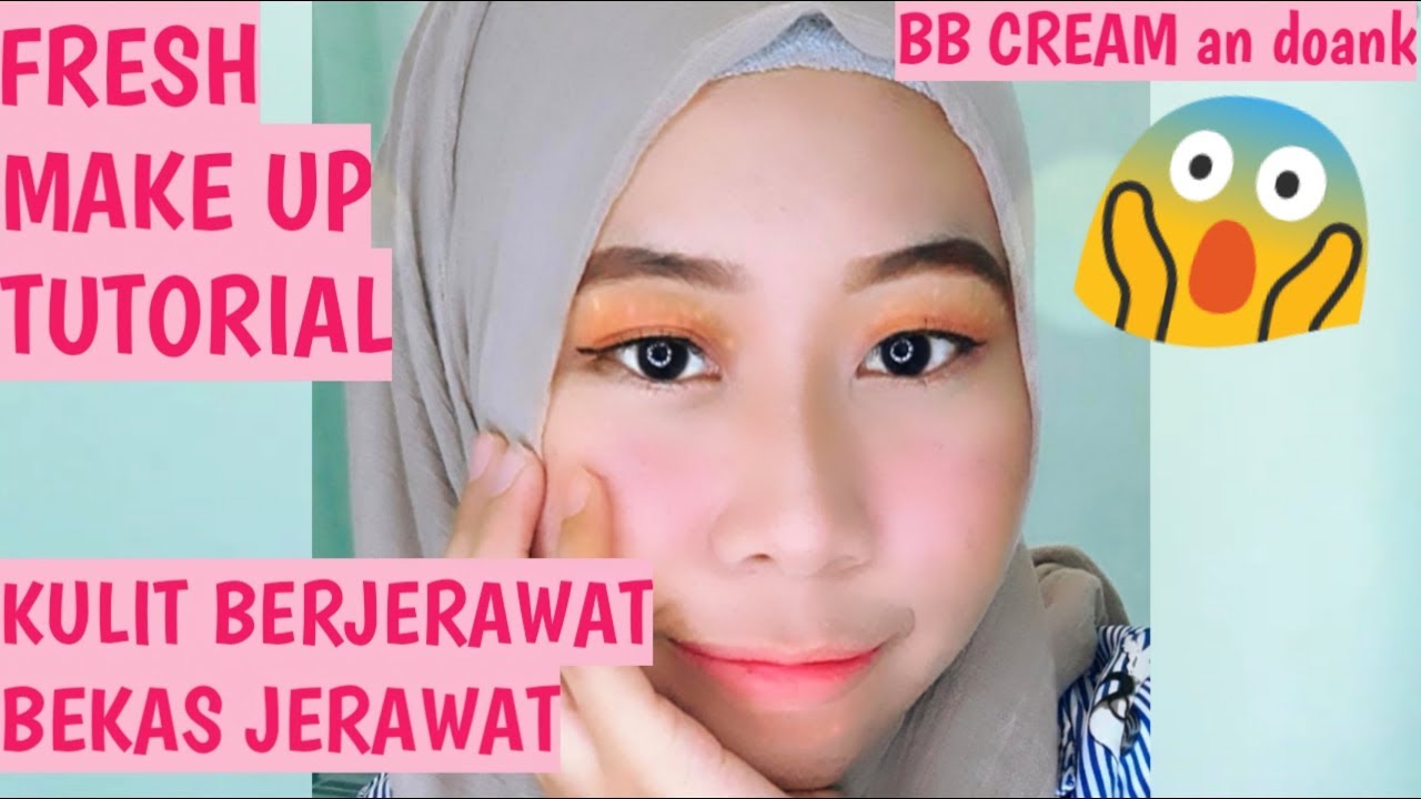 EP 06 | FRESH MAKE UP TUTORIAL UNTUK MUKA BERJERAWAT & BEKAS JERAWAT ...
