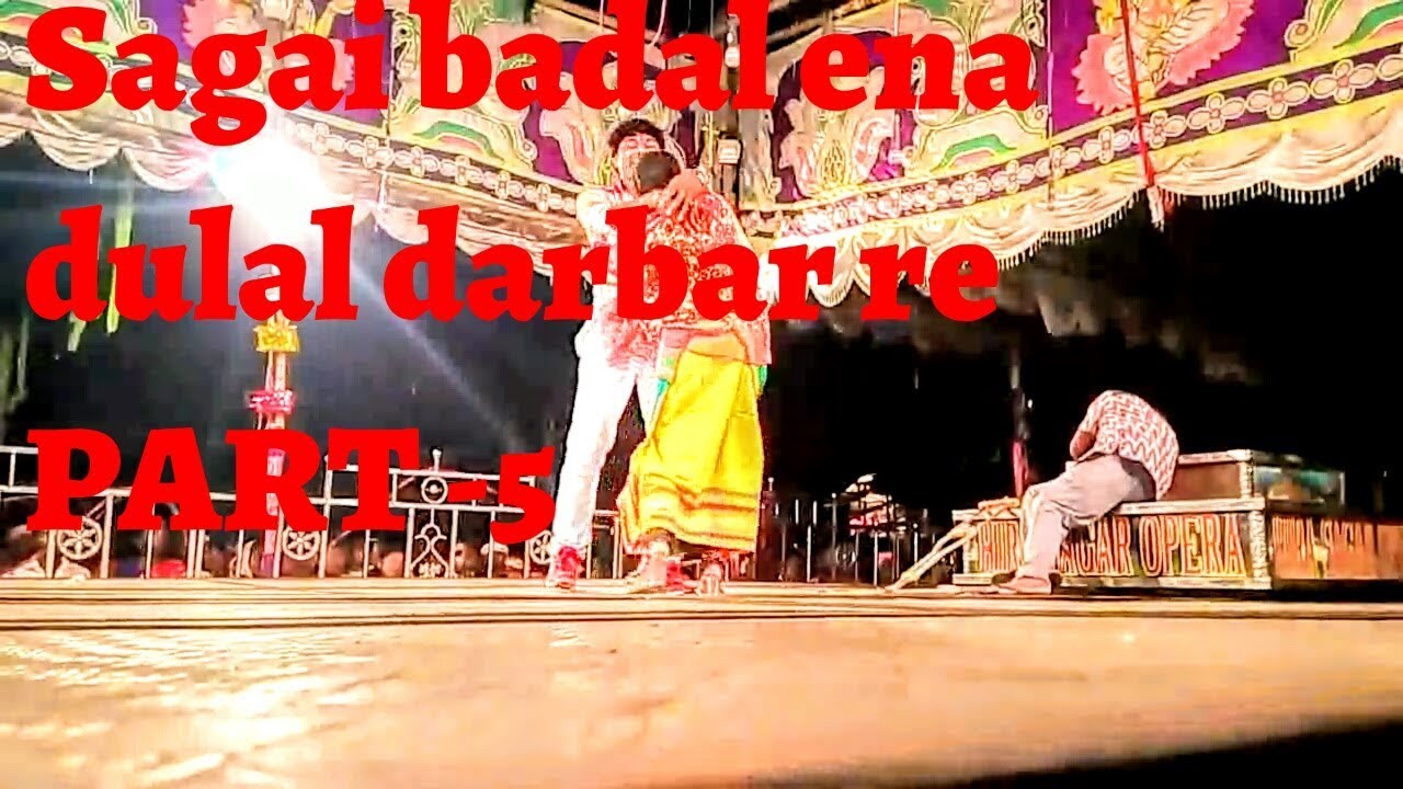 Sagai badal ena dulal darbar re( Part-5),Hira sagar opera 2018-19 - YouTube