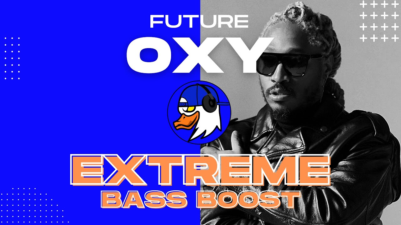 EXTREME BASS BOOST OXY - FUTURE FT. LIL WAYNE - YouTube