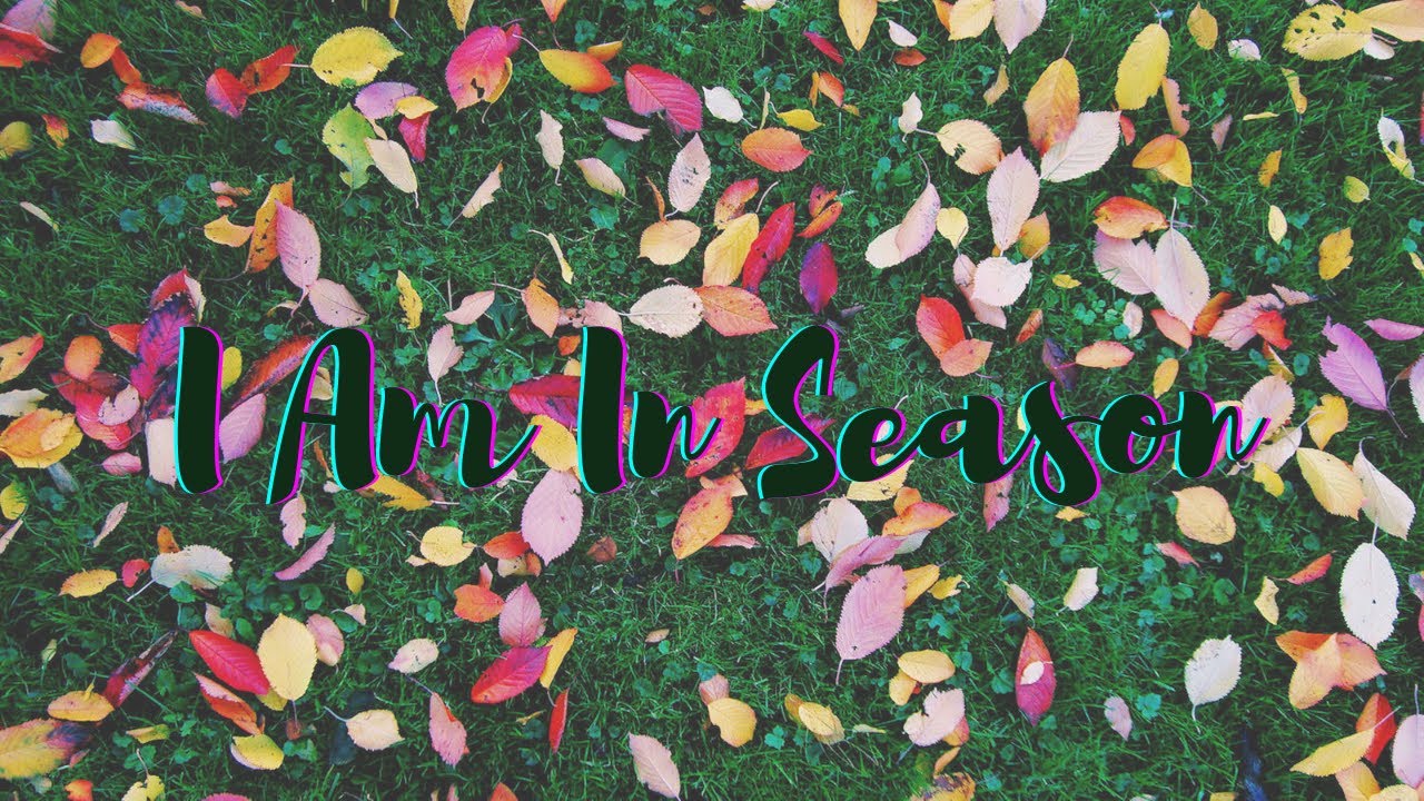 #63 I am who YOU say I am: Fruit Series Part 3-- I am in season - YouTube
