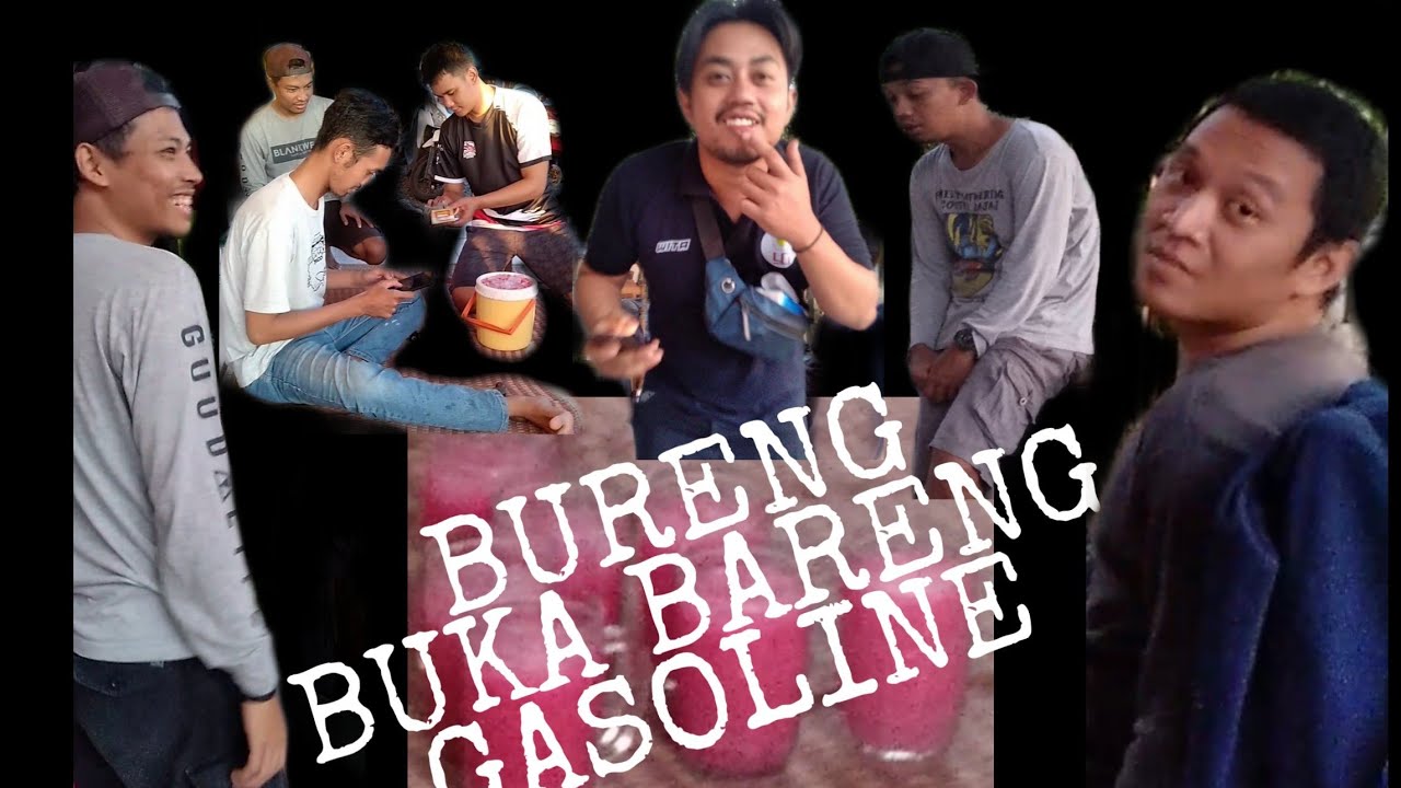 " BURENG" buka bareng GASOLINE - YouTube
