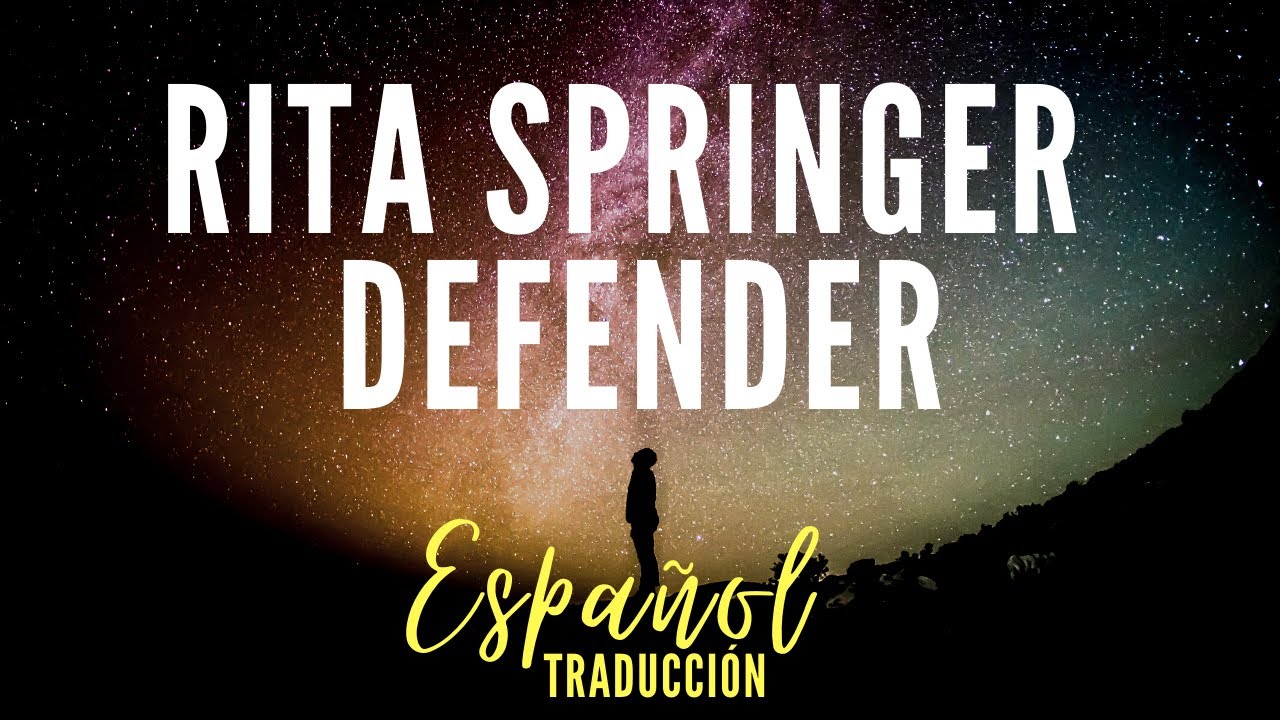 Rita Springer - Defender ESPAÑOL - YouTube