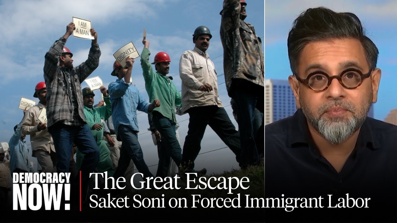 “The Great Escape”: Saket Soni on Forced Immigrant Labor Used to Clean ...