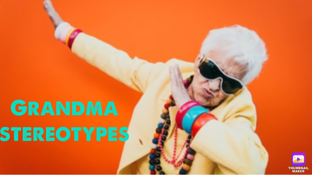 Grandma Stereotypes - YouTube