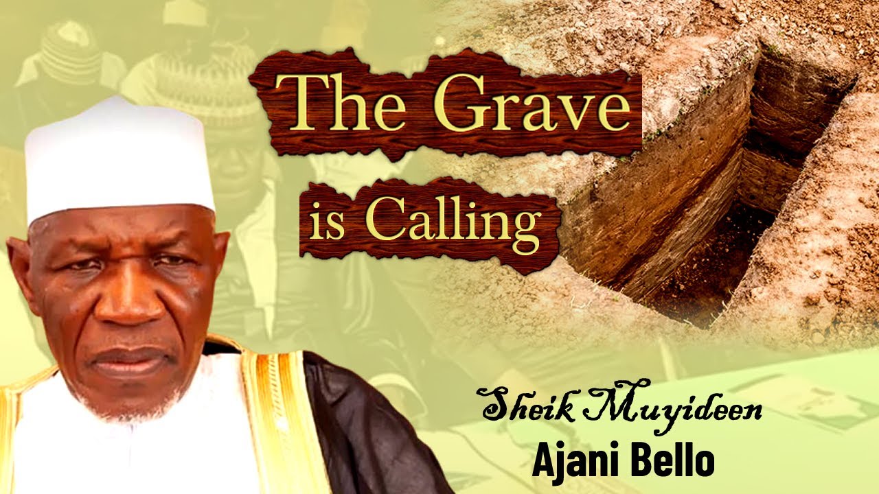The Grave is Calling, Sheik Muyideen Ajani Bello Lectures Umah ...