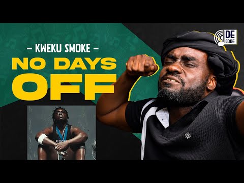Kweku Smoke - No Days Off | Decoding pt 1