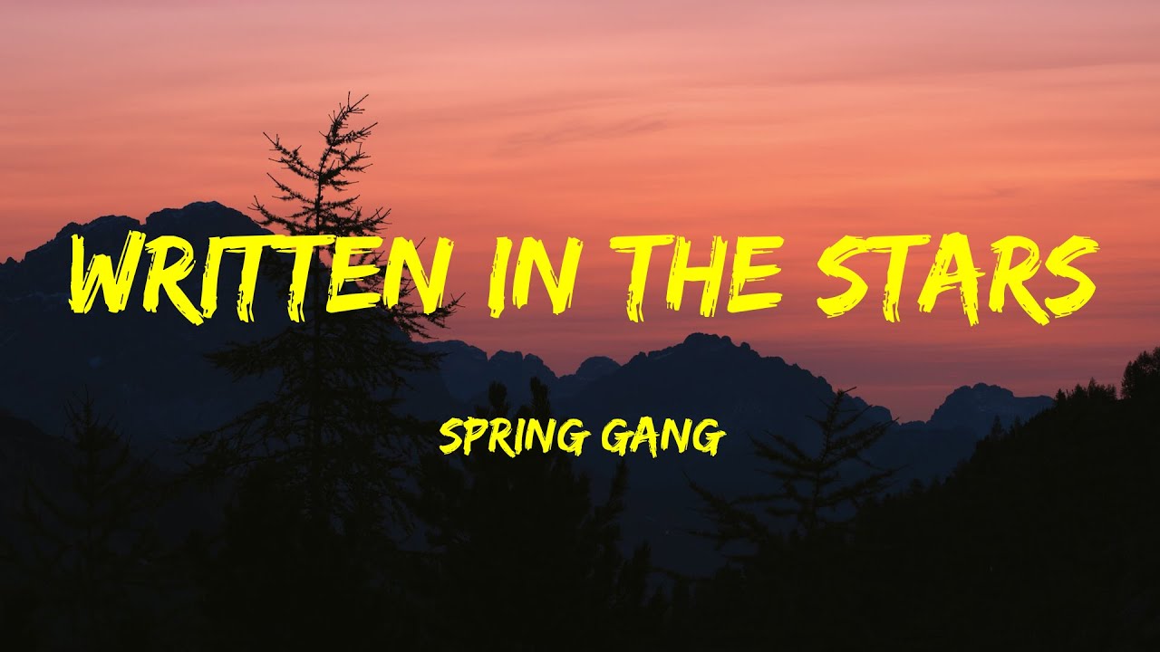 Spring Gang - Written In The Stars Lyrics - YouTube