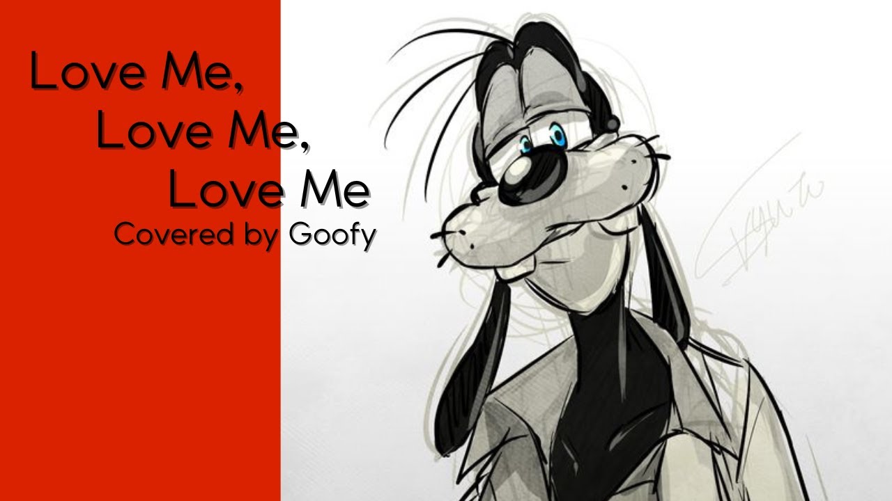 Love Me, Love Me, Love Me【 GOOFY COVER 】 - YouTube