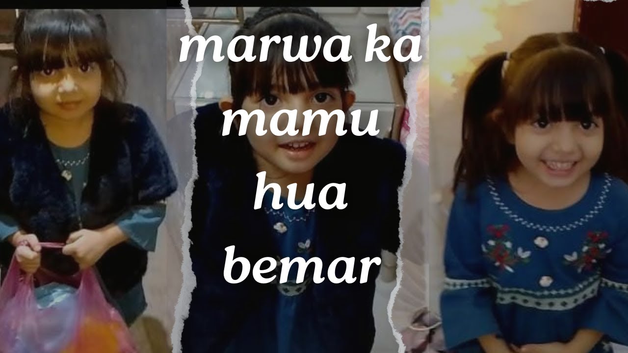 Marwa ka mamu hua bemar| Marwa gaye mamu sa milna ...