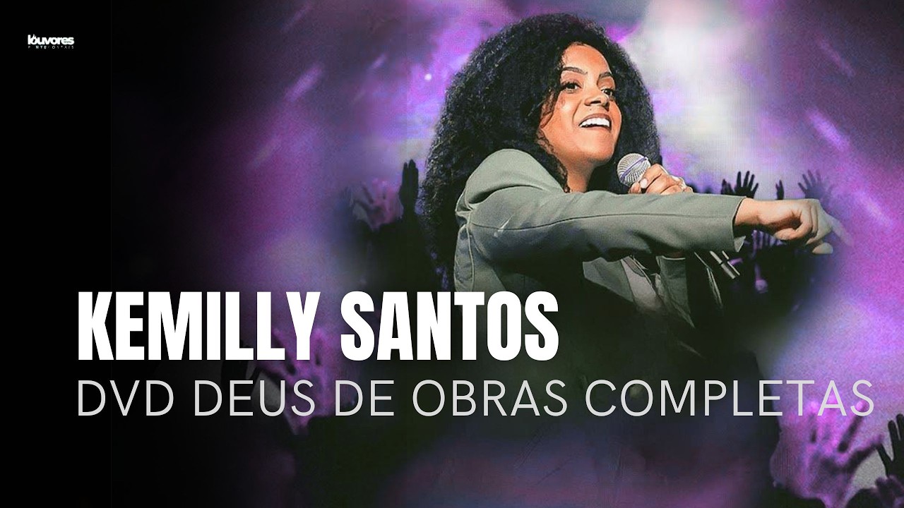 Kemily Santos | Os Melhores Clipes - [DVD Deus De Obras Completas ...