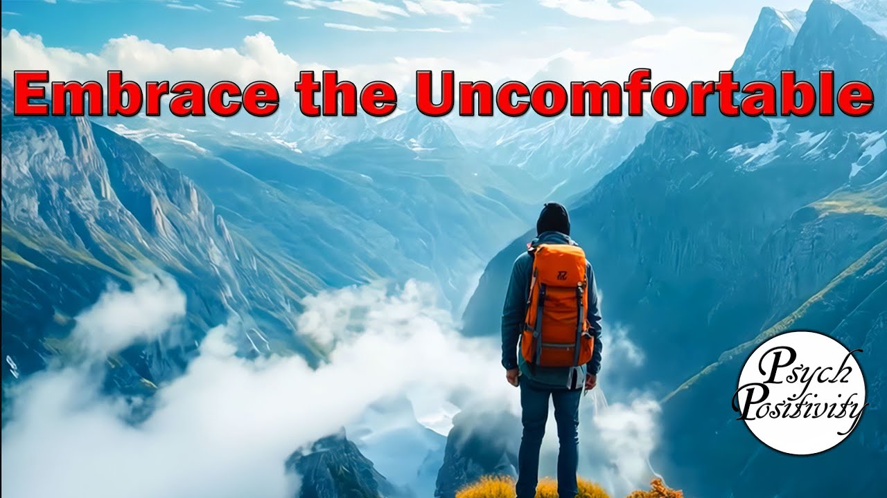 "Embrace the Uncomfortable," Psych Positivity - Building positive minds ...