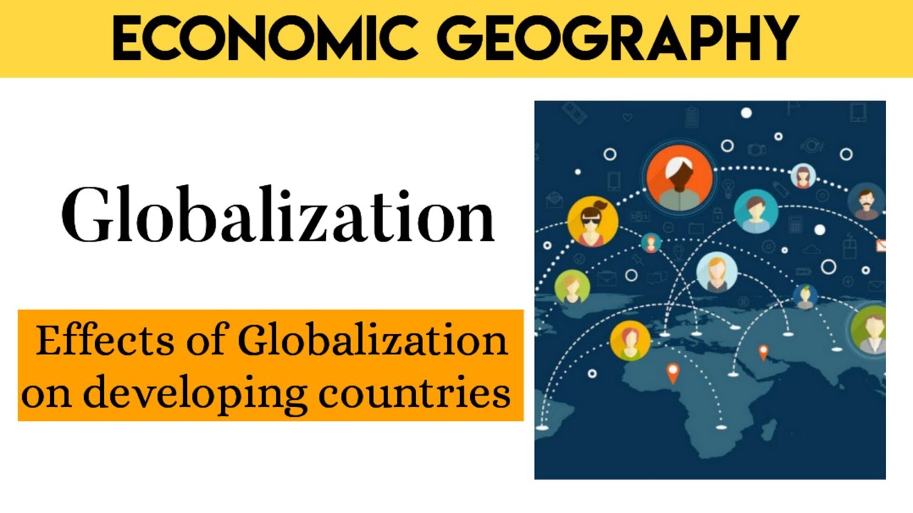 Globalization|| Effects of Globalization on developing countries|| Nce ...