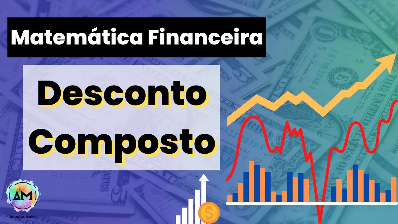 Aula 4 - Matemática Financeira - Desconto Composto - YouTube