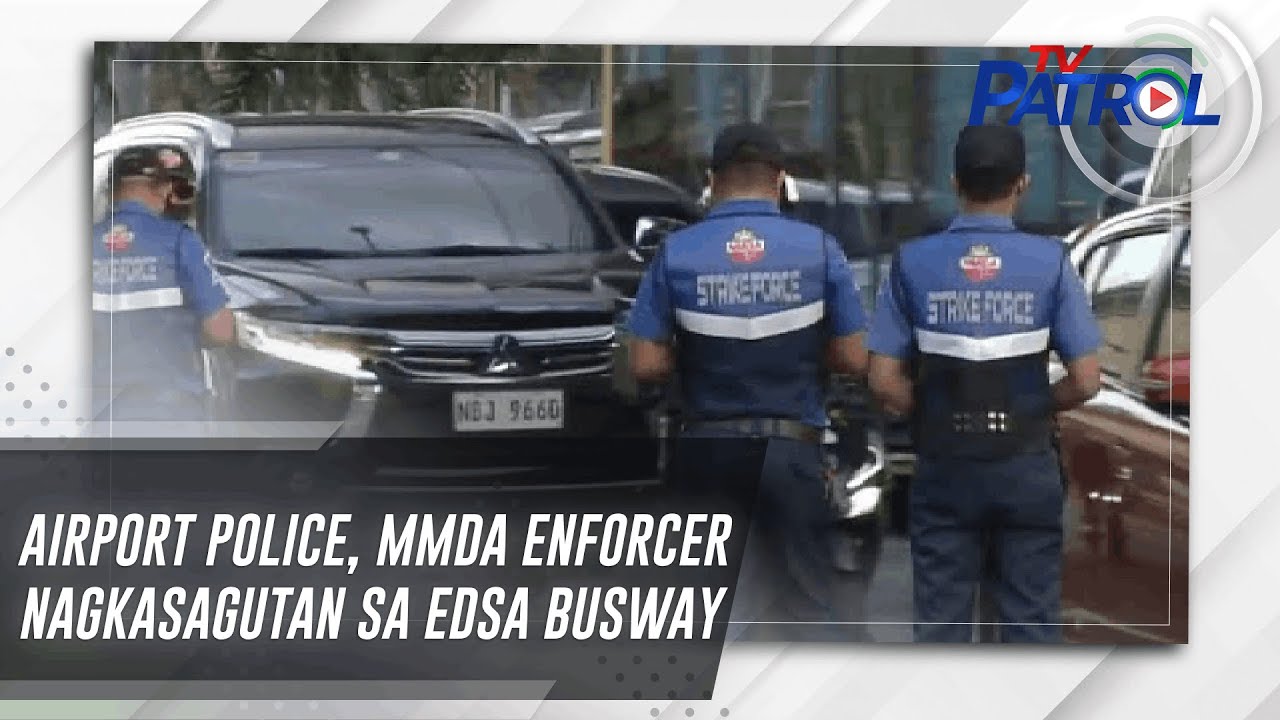 Airport police, MMDA enforcer nagkasagutan sa EDSA Busway | TV Patrol ...