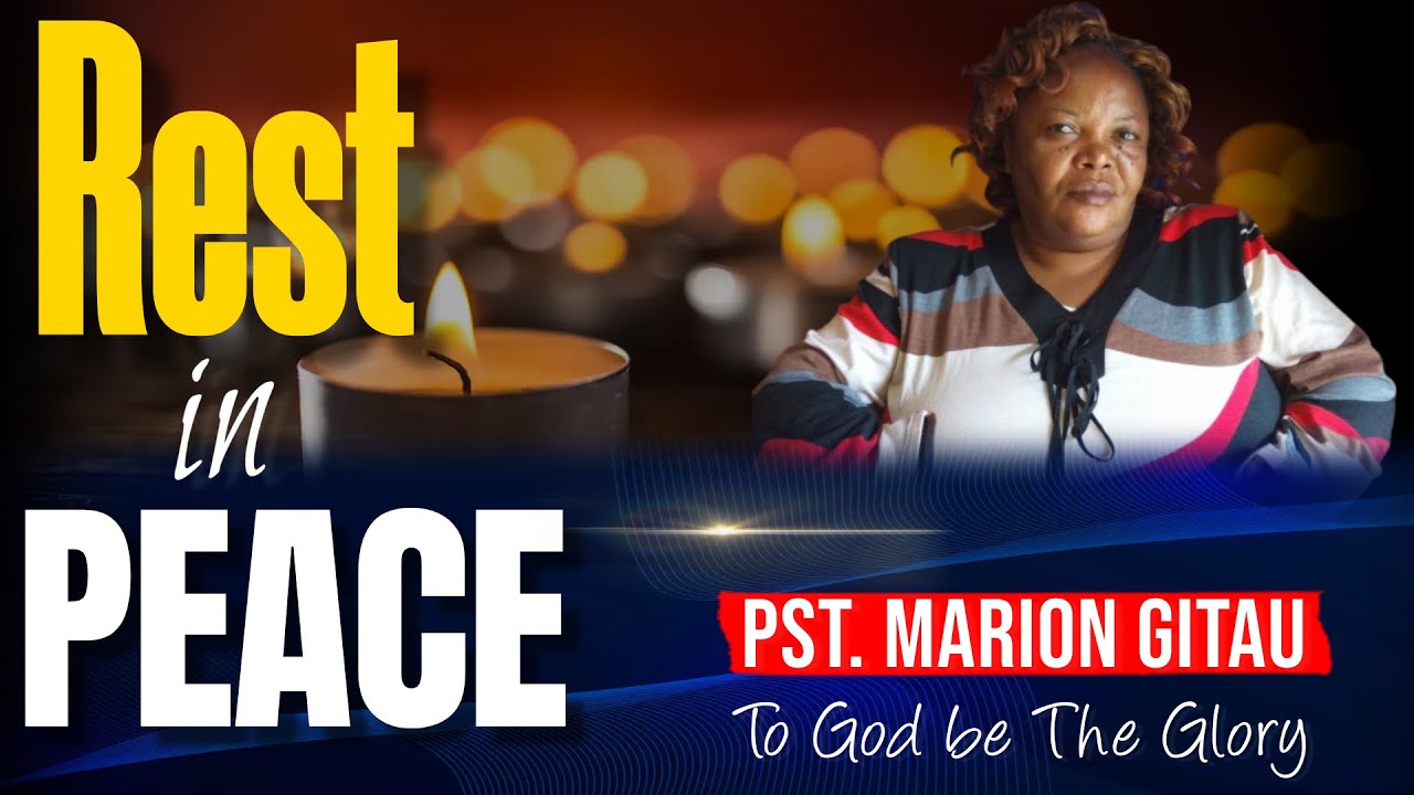 BURIAL SERVICE FOR THE LATE PASTOR MARION GITAU || 31/05/2024 - YouTube