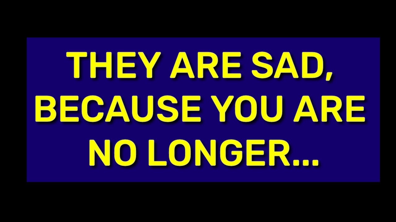 They are sad, because you are no longer....😢😲😔 - YouTube