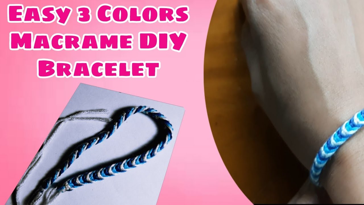 Easy 3 Color DIY Macrame Bracelet using Embroidery Threads - YouTube