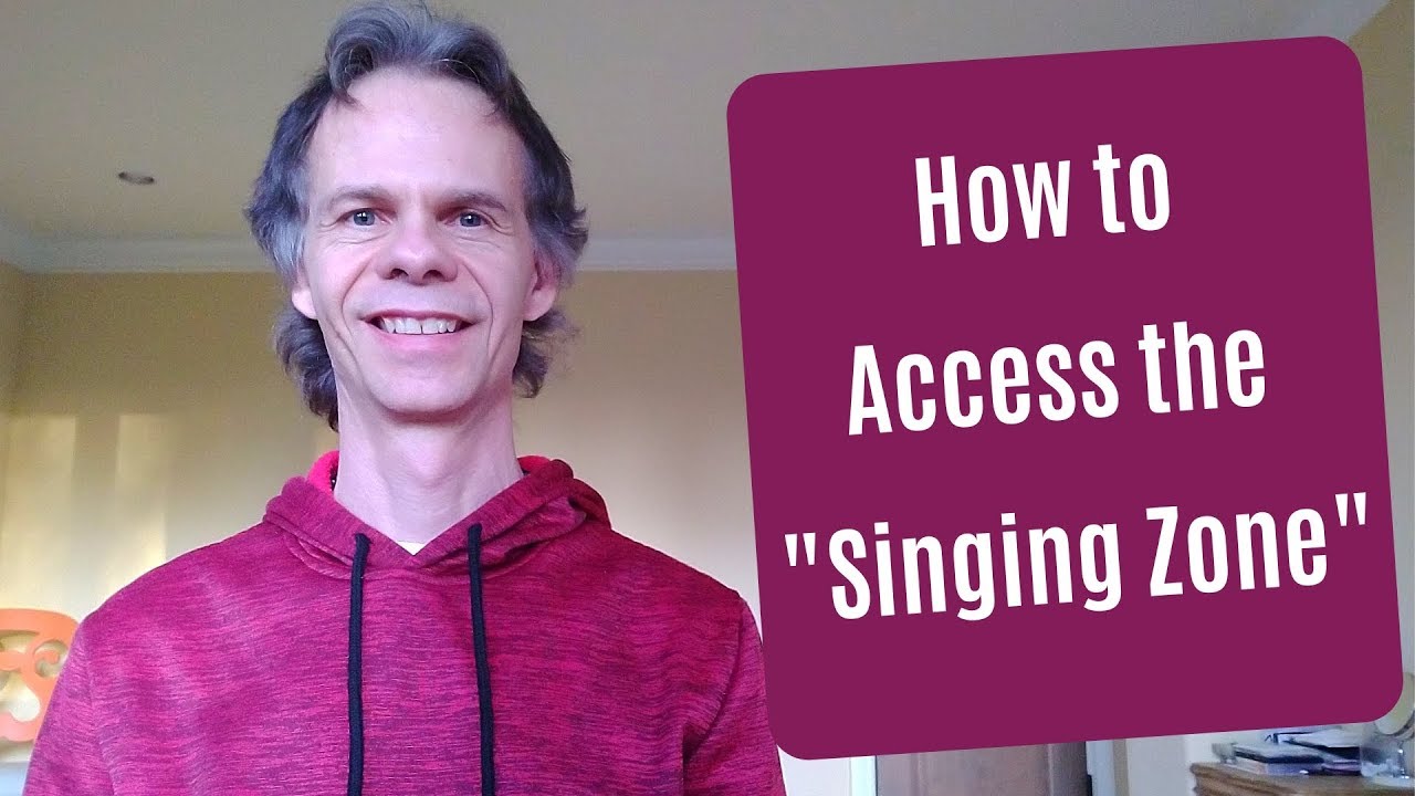 How to Access the Singing Zone | Singing With Feeling | Inspiring ...