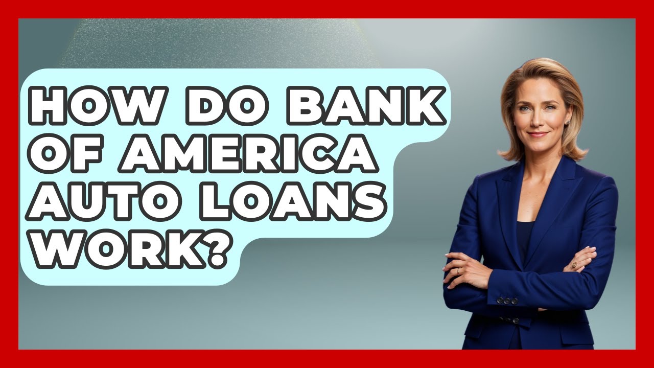 How Do Bank Of America Auto Loans Work? - Ask Your Bank Teller - YouTube