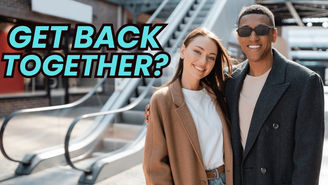 Is Getting Back Together With Your Ex Girlfriend Worth It? Three Key ...