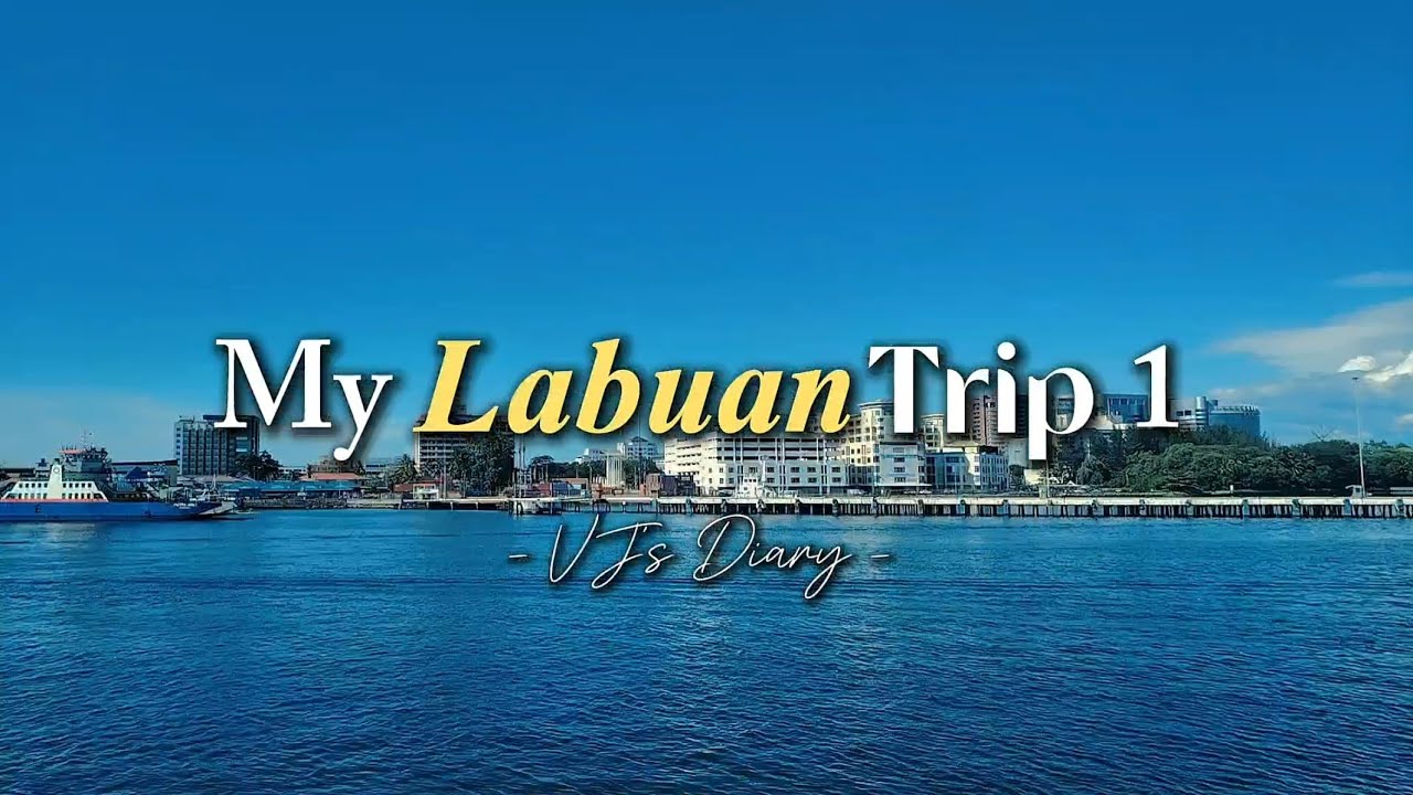 My Labuan Vlog ( NAPA - Descolado ) - YouTube