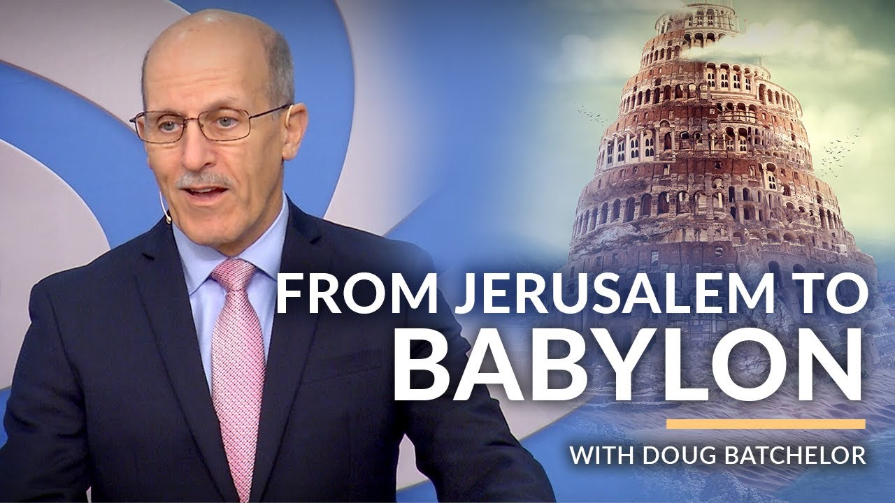 "From Jerusalem to Babylon" with Doug Batchelor (Amazing Facts) - YouTube