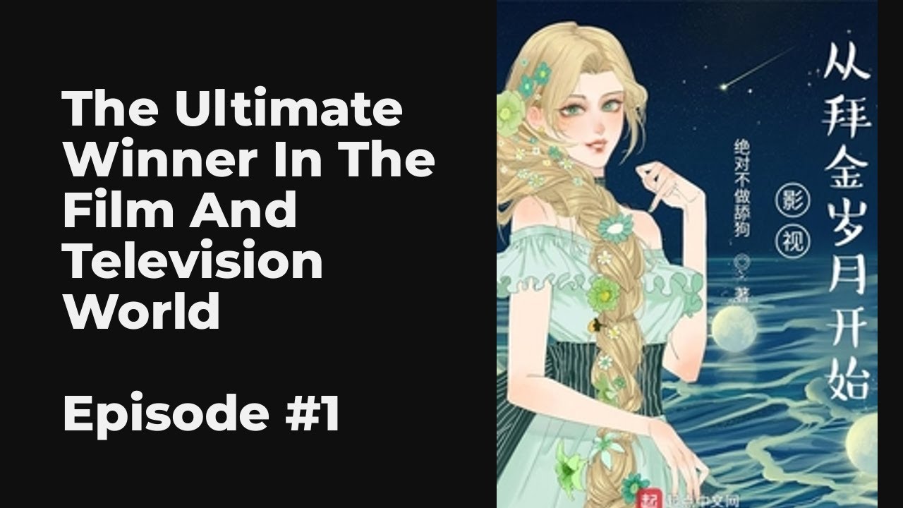 The Ultimate Winner In The Film And Television World EP1-10 FULL ...
