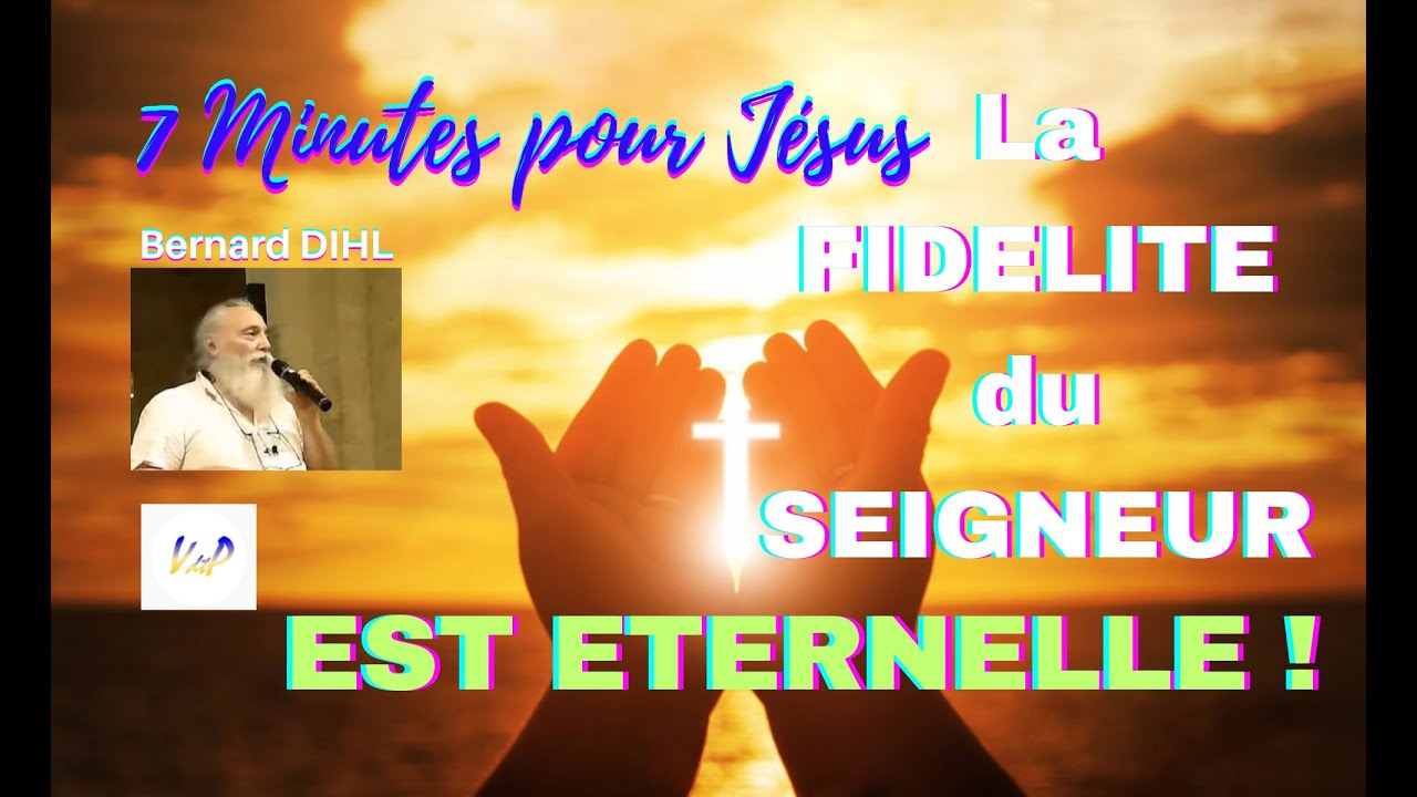 7 MINUTES POUR JESUS, TA FIDELITE SEIGNEUR EST ETERNELLE Message de ...
