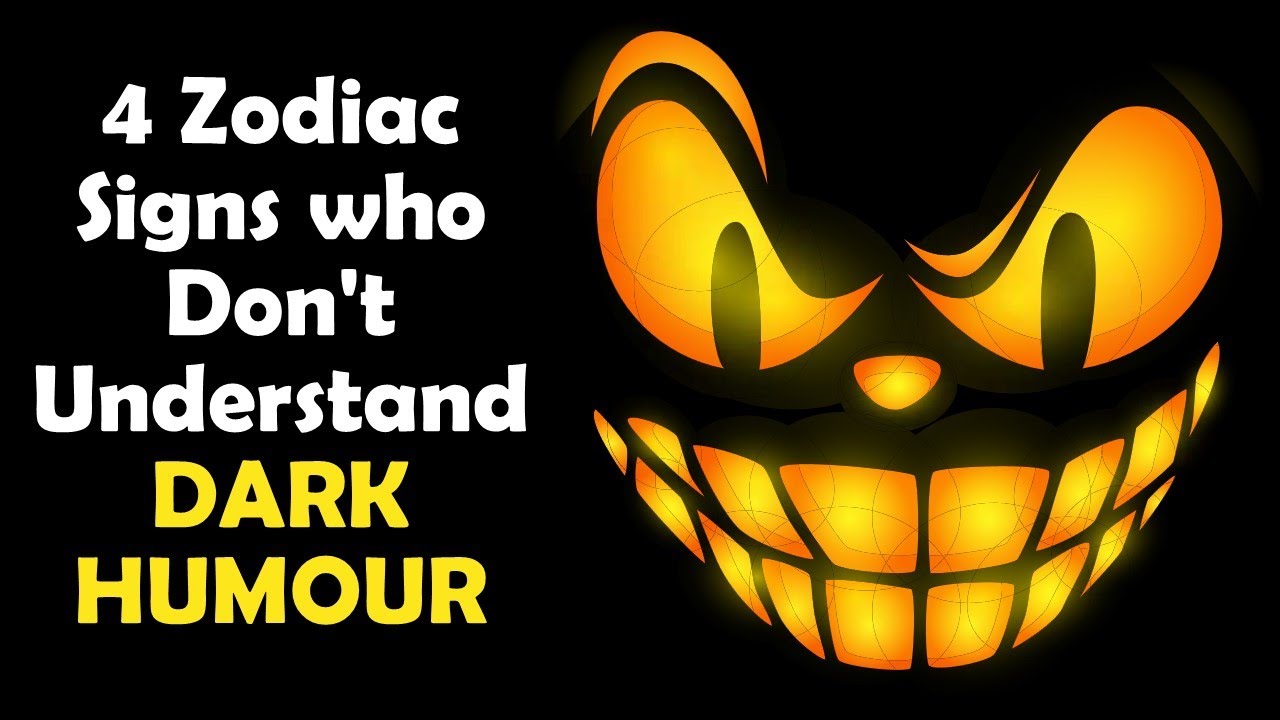 4 Zodiac Signs who Don't Understand DARK HUMOUR | Zodiac Talks - YouTube