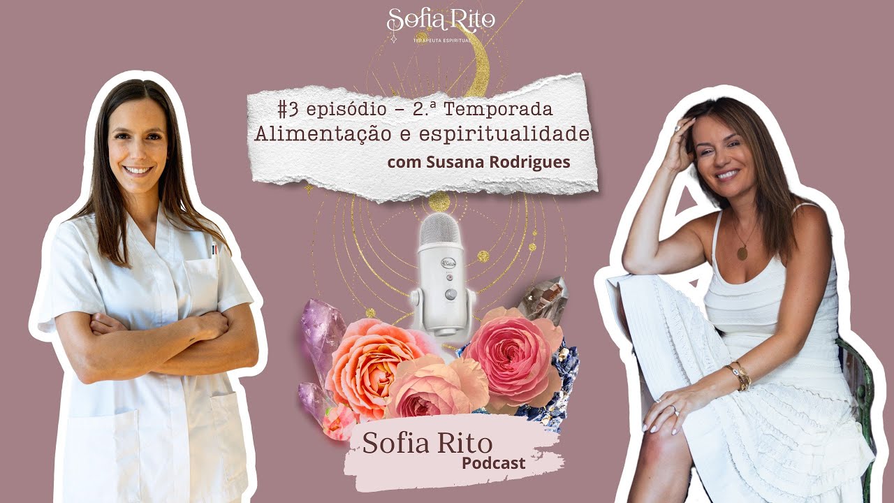 #13 Episódio - Alimentação e espiritualidade, com Susana Rodrigues ...