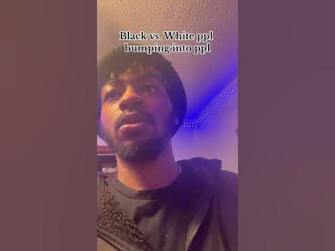 Black vs. White people bumping into people - YouTube