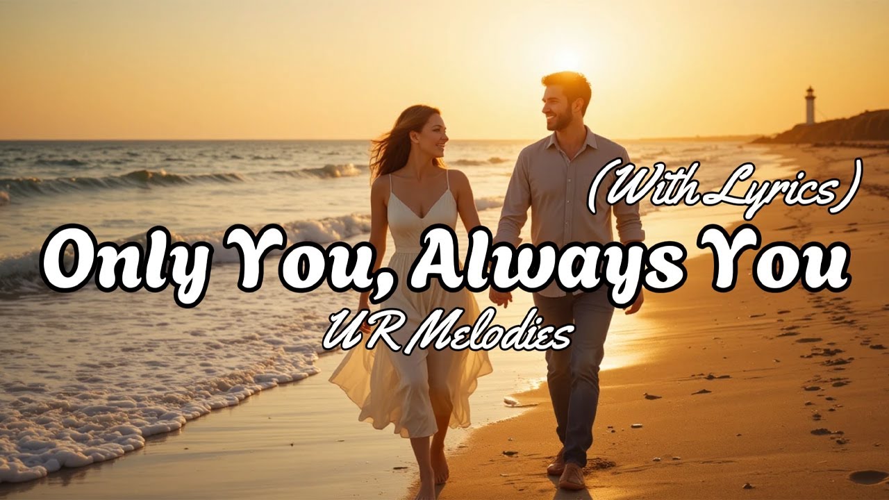 Only You, Always You - Romantic Love Song With Lyrics | UR Melodies ...
