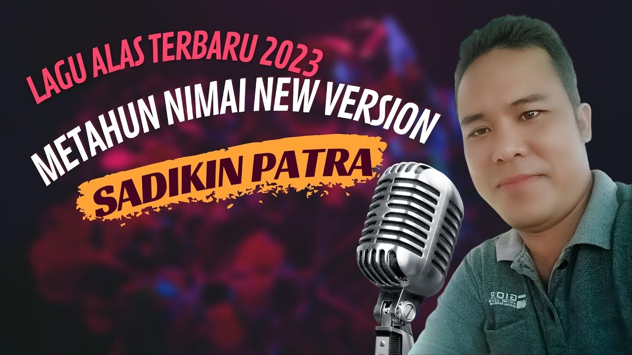 Lagu Alas Terbaru 2023 - Metahun Nimai New Version - Sadikin Patra ...