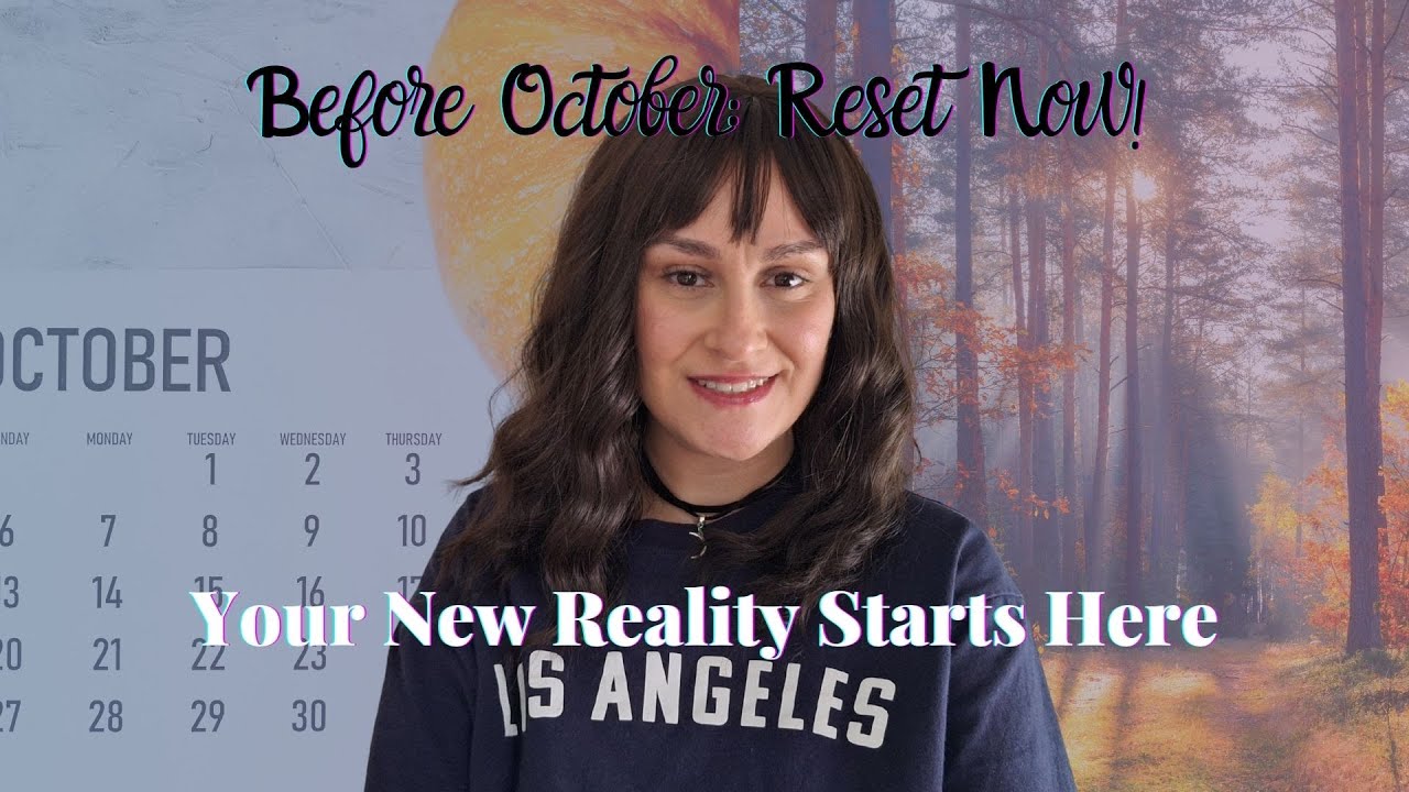 October Reset: Close the Old Chapter & Step Into Your New Reality [EN ...