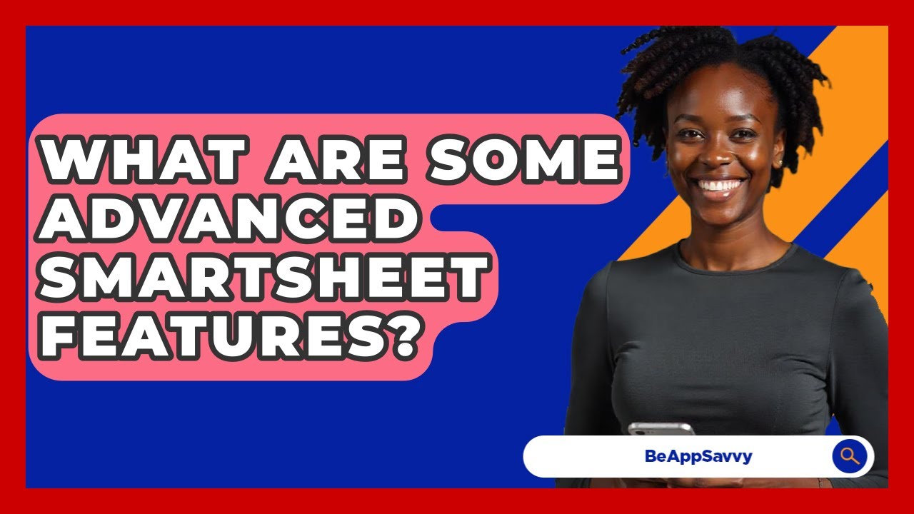 What Are Some Advanced Smartsheet Features? - Be App Savvy - YouTube