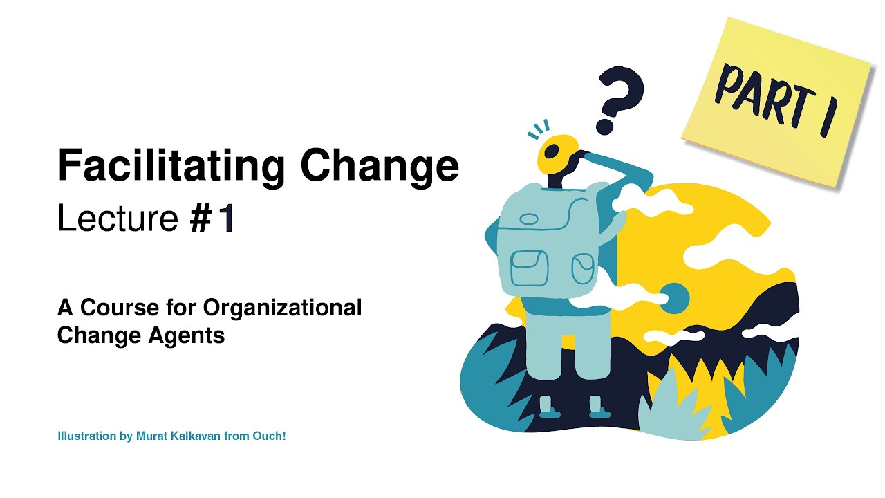 Facilitating Change 2021 - Lecture 1, Part 1 - YouTube